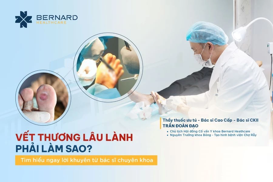VẾT THƯƠNG LÂU LÀNH PHẢI LÀM SAO? TÌM HIỂU NGAY LỜI KHUYÊN TỪ BÁC SĨ ...
