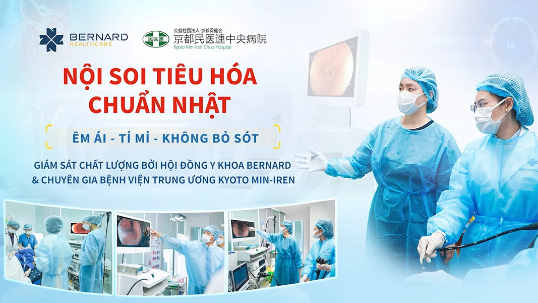 NỘI SOI ÊM ÁI, KHÔNG LÂY NHIỄM CHÉO, TỈ MỈ KHÔNG BỎ SÓT TẠI BERNARD ...