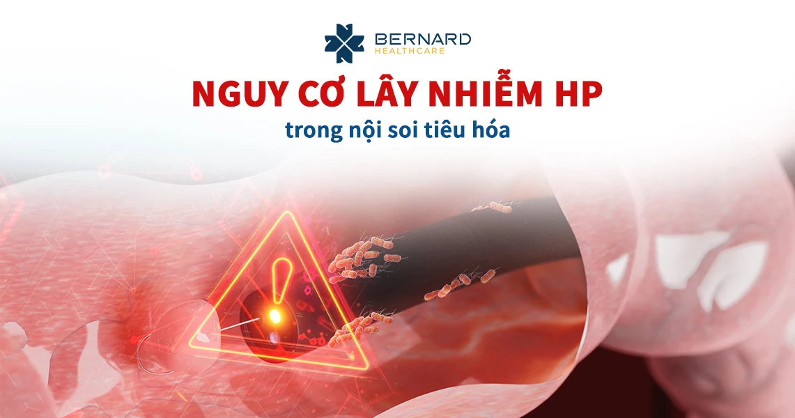 NGUY CƠ LÂY NHIỄM HP TRONG NỘI SOI TIÊU HÓA - BERNARD ĐÃ KIỂM SOÁT TÌNH ...